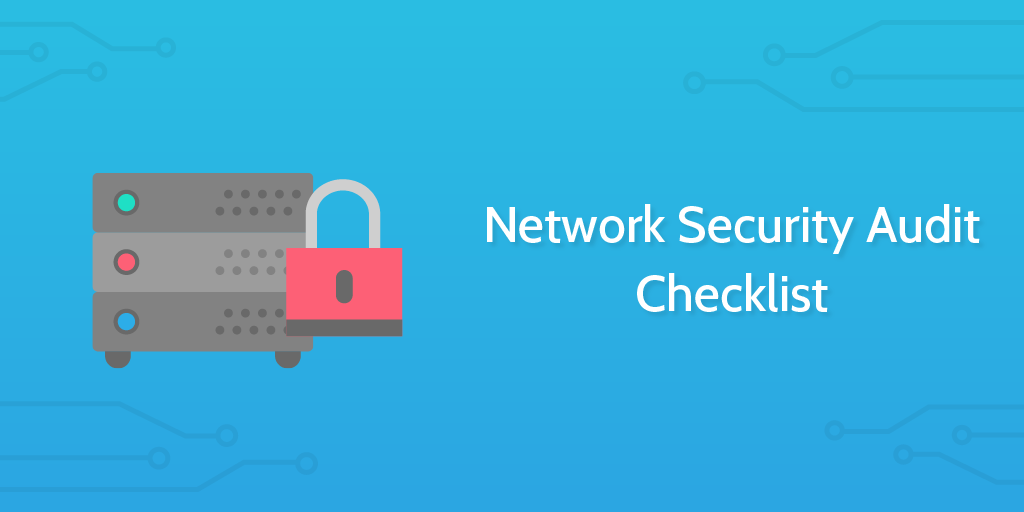 Network Security Audit Checklist Process Street